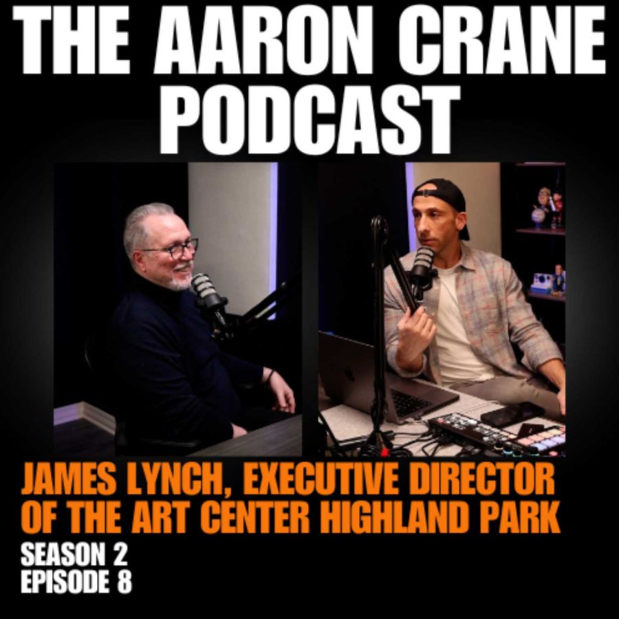 The Aaron Crane Podcast - James Lynch, Executive Director of The Art ... The Aaron Crane Podcast - James Lynch, Executive Director of The Art ...
