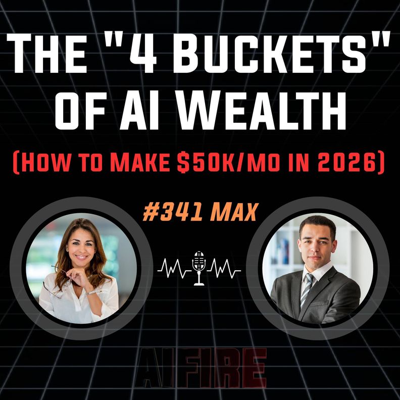 #341 Max: The "4 Buckets" of AI Wealth (How to Make $50k/mo in 2026 ...