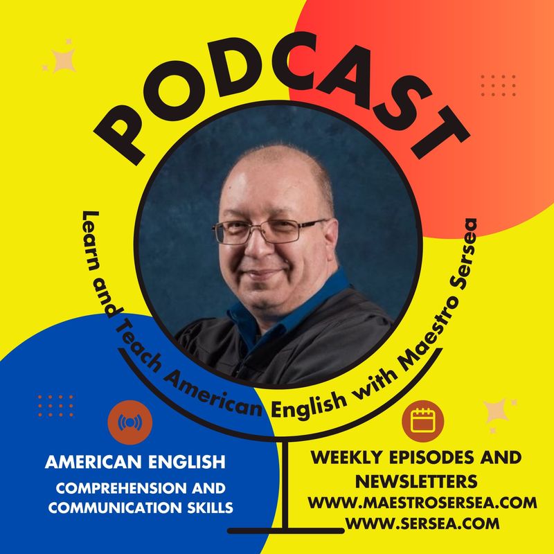 Learn and Teach American English with Maestro Sersea Podcast | Podcast ...