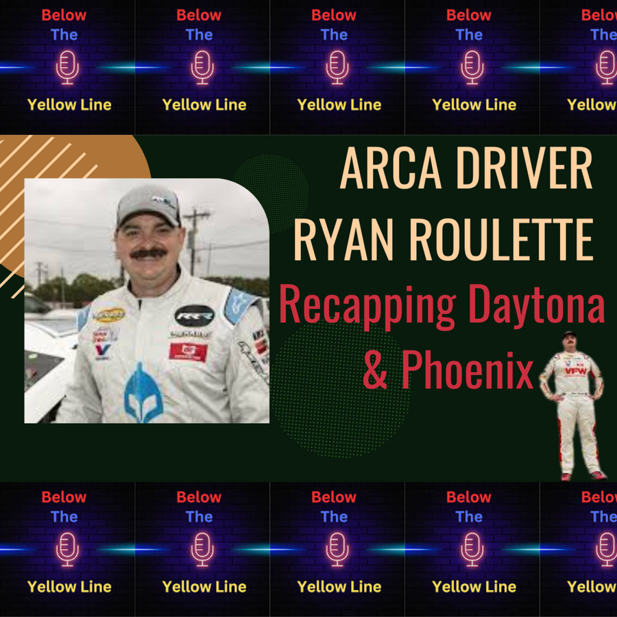 Below The Yellow Line - #205 - ARCA Driver Ryan "Gamble" Roulette ...
