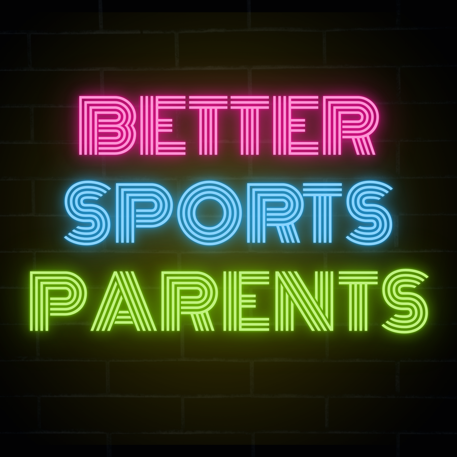 Better Sports Parents | Podcast on RSS.com