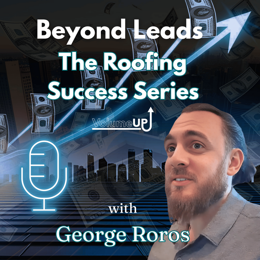 Beyond Leads: The Roofing Success Series | Podcast on RSS.com
