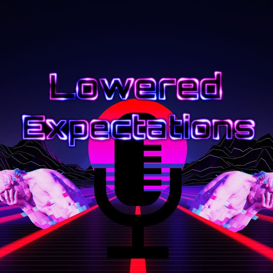 Lowered Expectations 17: Guardians of the Current Events | Podcast Episode on RSS.com