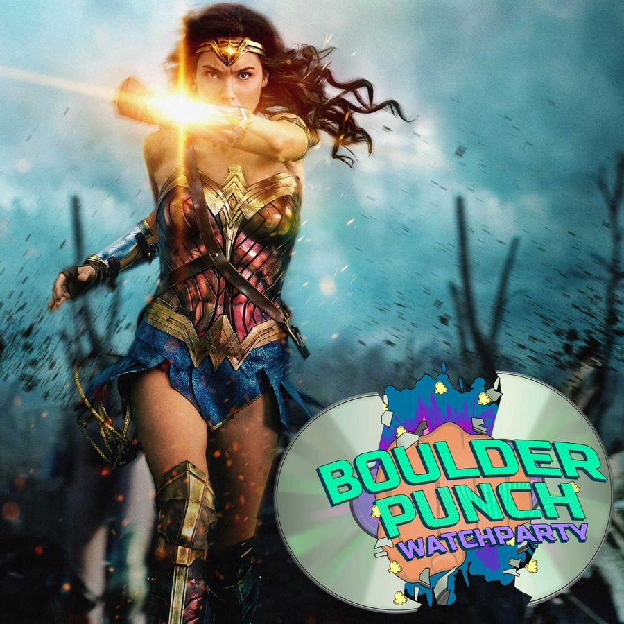 Boulder Punch Watchparty - EP 32 - WONDER WOMAN (2017) | RSS.com