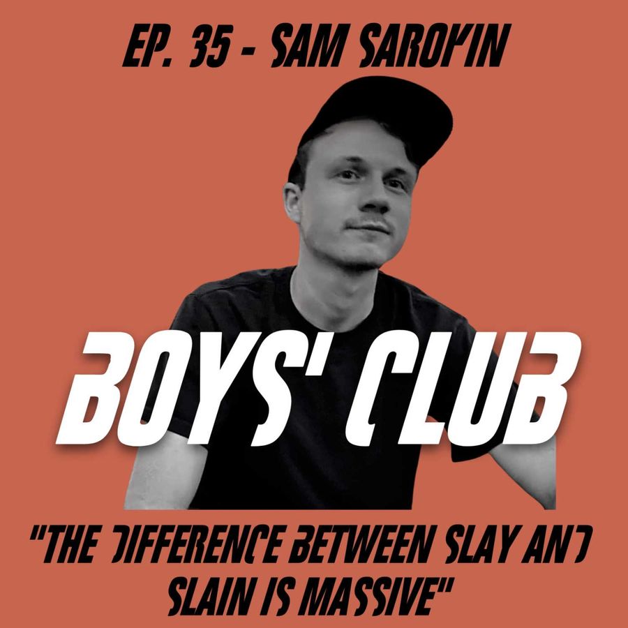 Ep. 35 - Sam Sarokin "The Difference Between Slay and Slain is Massive ...