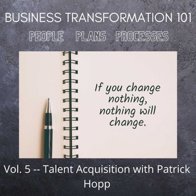 Business Transformation 101 - Talent Acquisition with Patrick Hopp ...