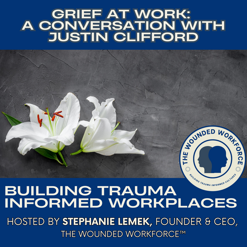 Grief at Work: A Conversation with Justin Clifford | Podcast Episode on ...