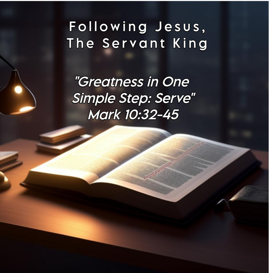 Following Jesus The Servant King: Greatness in One Simple Step: Serve ...