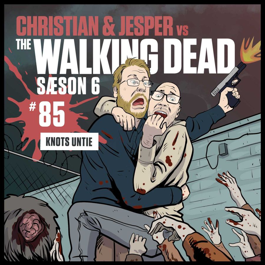 Christian og Jesper vs The Walking Dead - 85. Knots untie | RSS.com