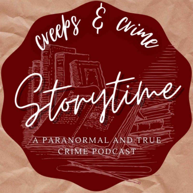 Creeps and Crime Storytime - A Paranormal and True Crime Podcast ...