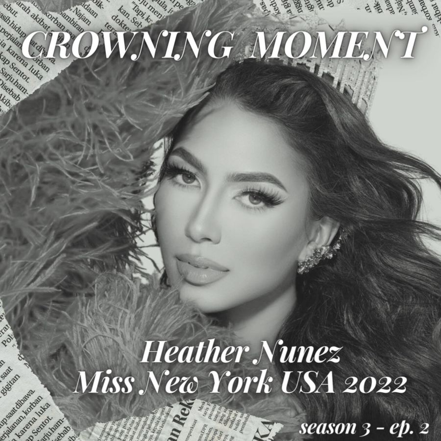 Crowning Moment Podcast - Heather Nunez | Former Miss New York USA 2022 | Crowning Moment | RSS.com