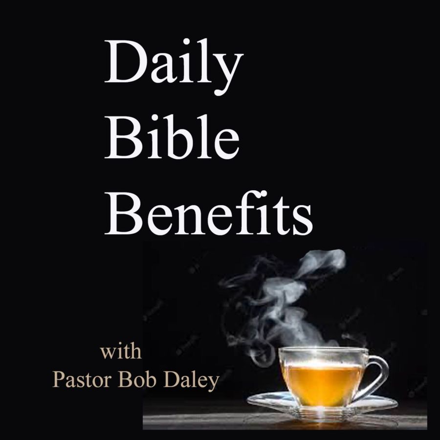Daily Bible Benefits with Pastor Bob Daley - The Prayer of Faith | RSS.com