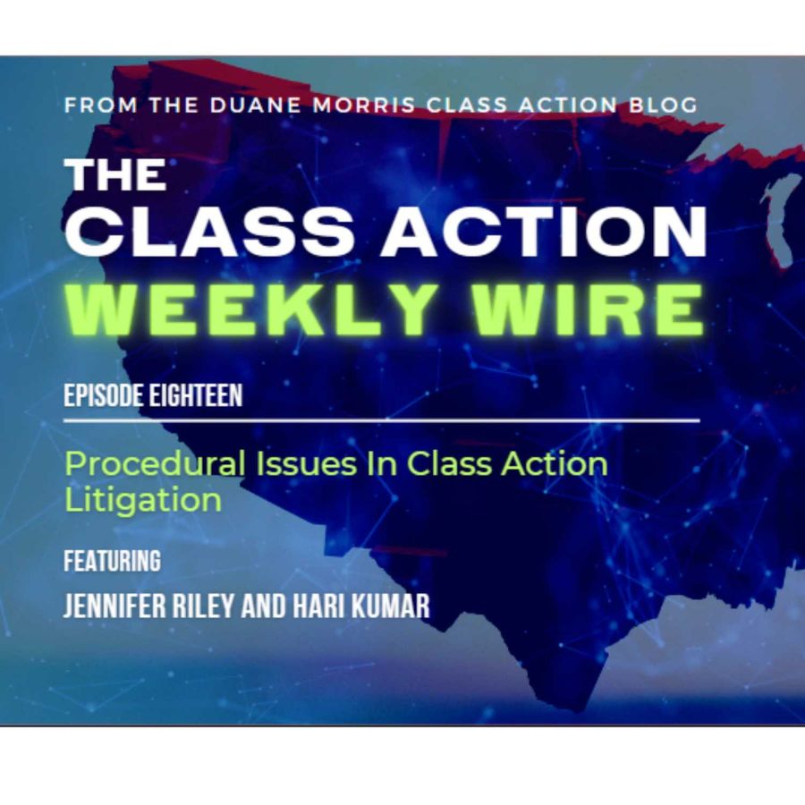 The Class Action Weekly Wire - Episode 18: Procedural Issues In Class Action Litigation | RSS.com