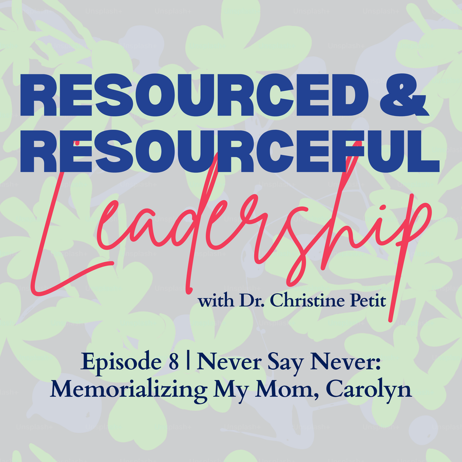 Never Say Never: Memorializing My Mom, Carolyn | Podcast Episode on RSS.com
