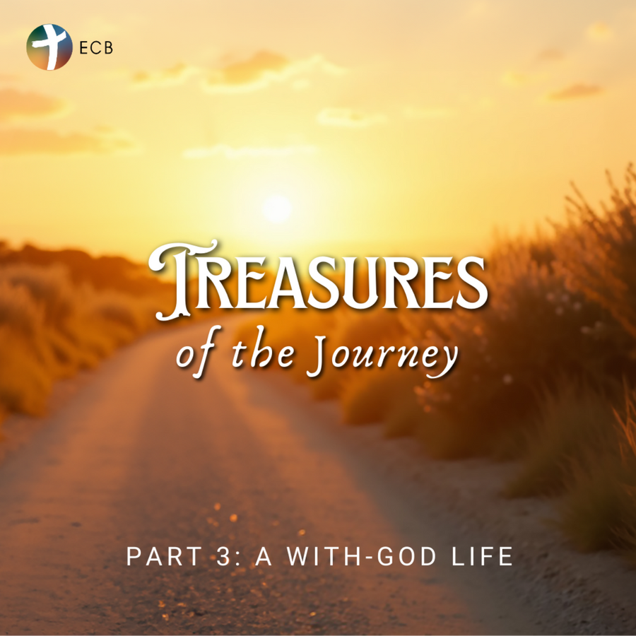 Treasures of the Journey - Part 3: A With-God Life | Pastor Phil ...