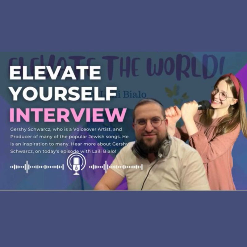 Elevate Yourself to Elevate the World! - Laili Bialo interviews Gershy Schwarcz! | RSS.com