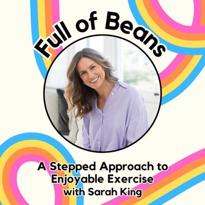 The Full of Beans Podcast - A Stepped Approach to Enjoyable Exercise ...