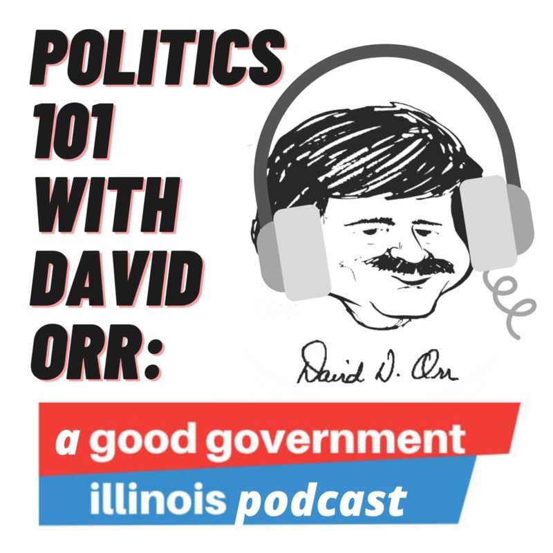 Politics 101 with David Orr: A Reform for Illinois Podcast | RSS.com
