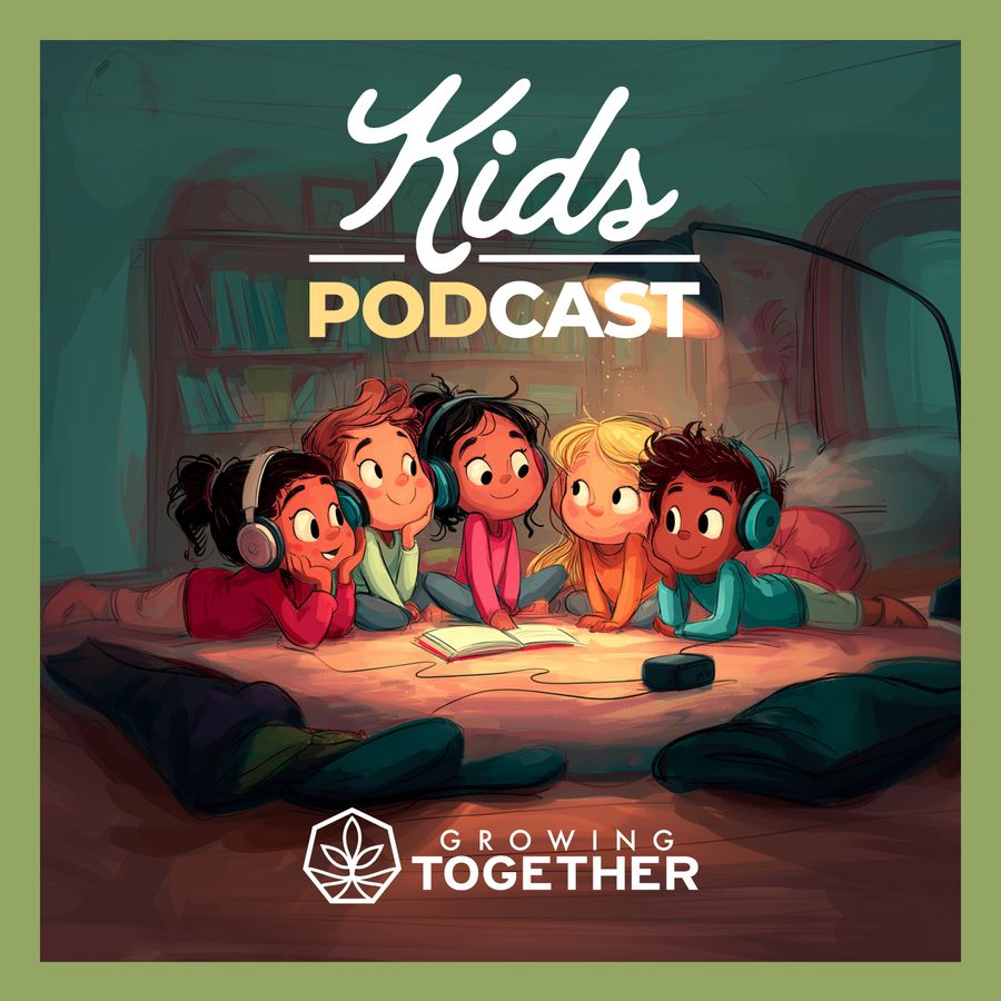 Growing Together Kids Podcast | Podcast on RSS.com
