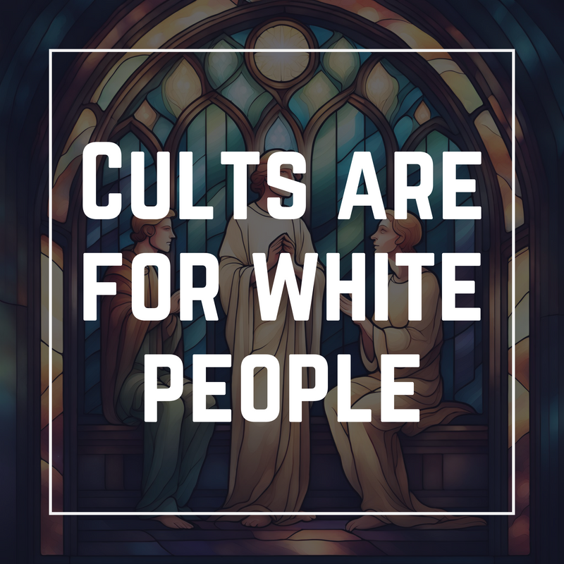 Cults are for white people | Podcast Episode on RSS.com