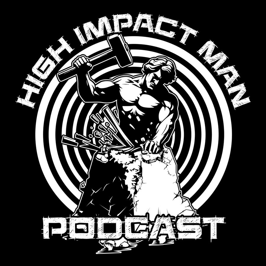 High Impact Man Podcast | Podcast on RSS.com