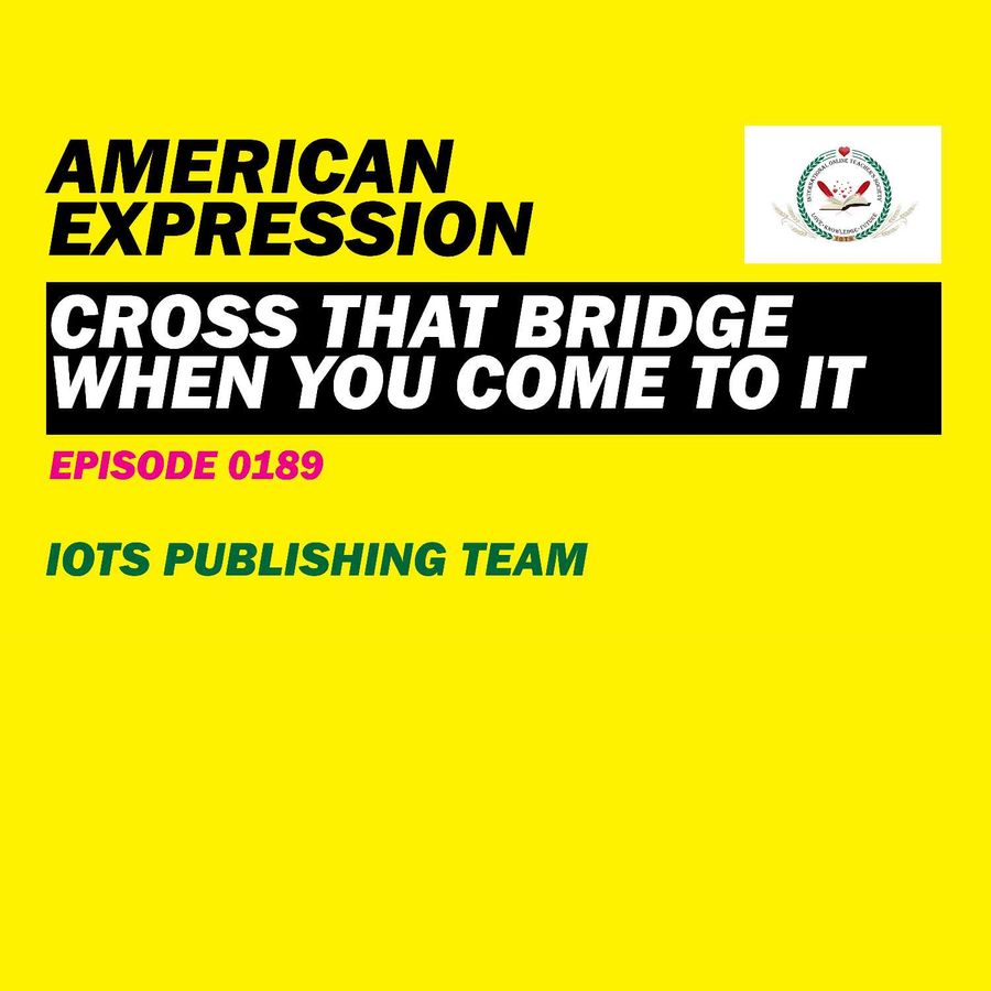 IOTSTV - AMERICAN EXPRESSION E0189 CROSS THAT BRIDGE WHEN YOU COME TO ...