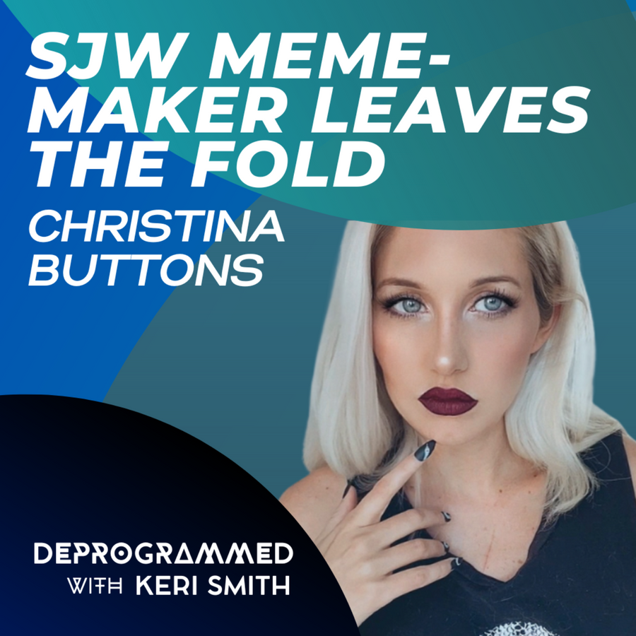 Deprogrammed - SJW Meme-Maker Leaves the Fold with Christina Buttons ...