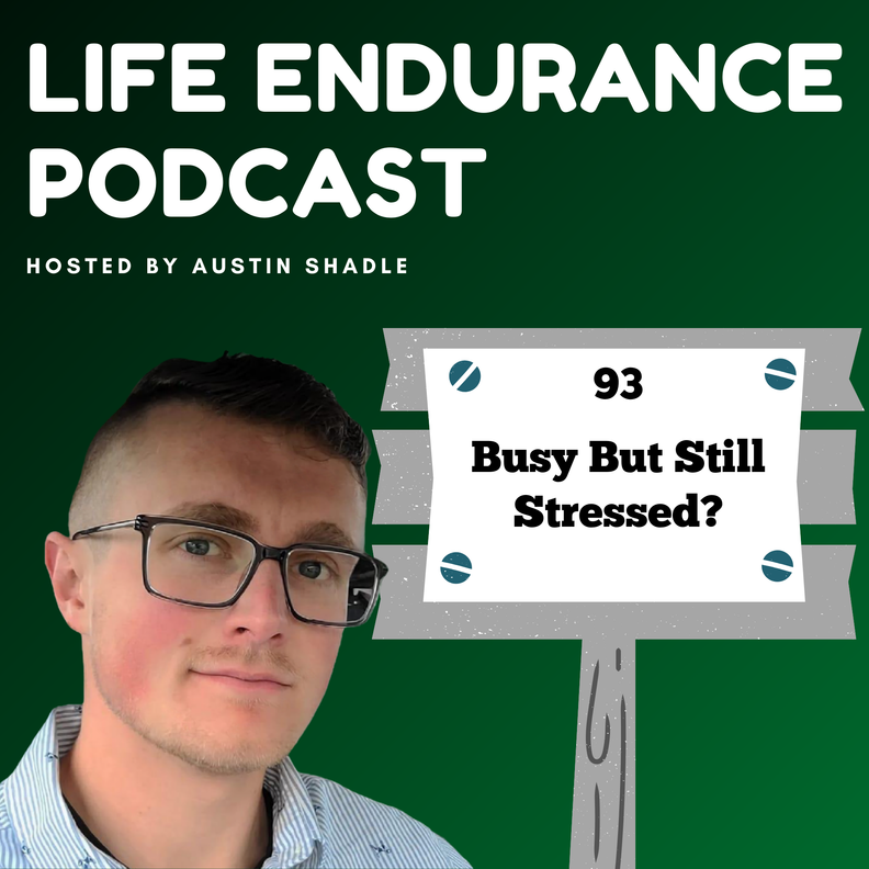 93: Busy But Still Stressed | Podcast Episode on RSS.com