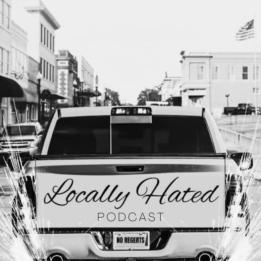 Locally Hated | Podcast on RSS.com