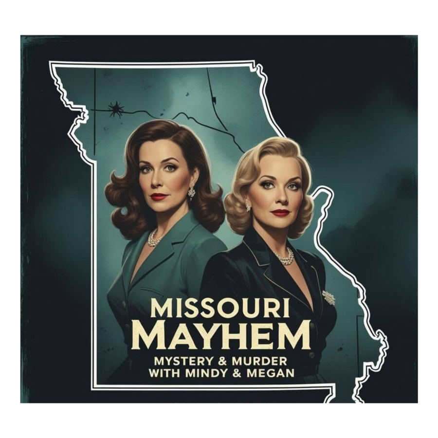 Missouri Mayhem: Mystery & Murder with Mindy & Megan! | Podcast on RSS.com