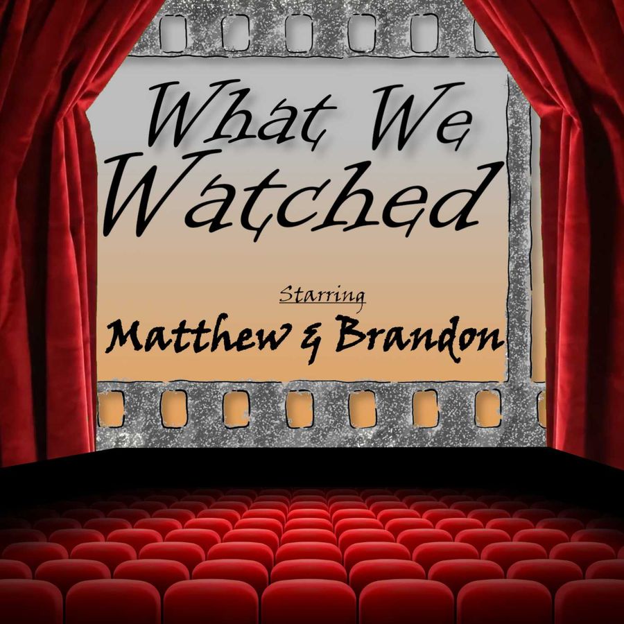 What We Watched - 55 - IMF: Podcast Division 7.1 | RSS.com