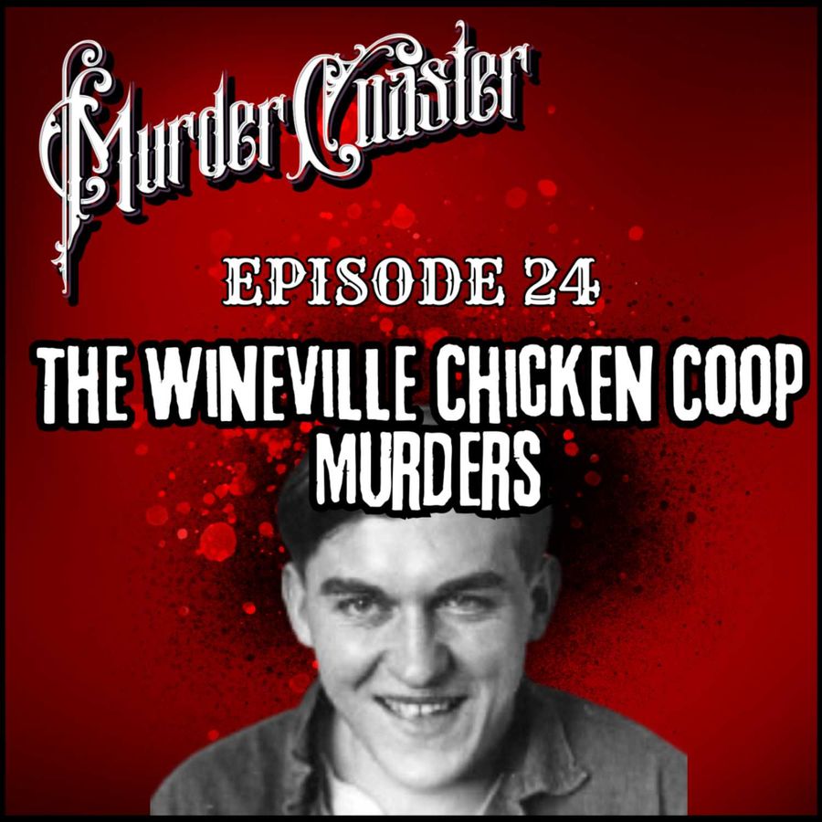 Murder Coaster - Episode 24: The Wineville Chicken Coop Murders | RSS.com