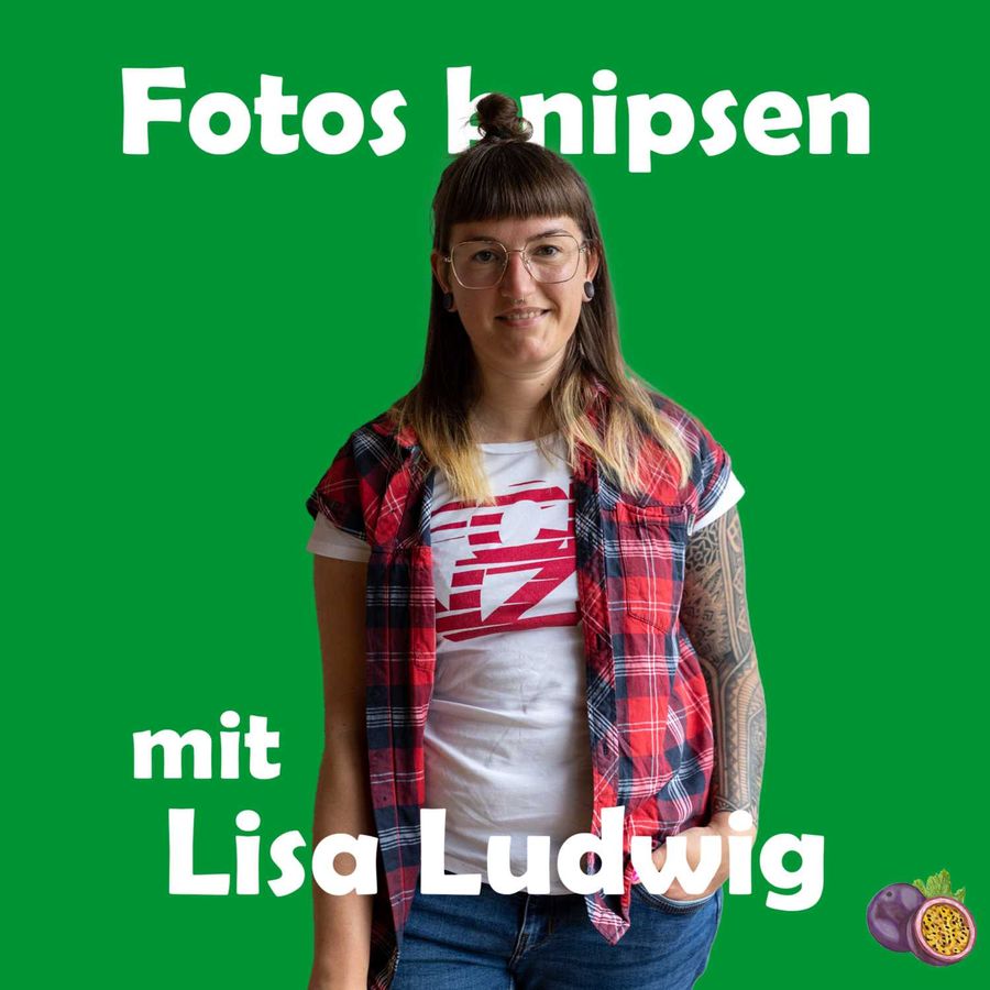 Fotos knipsen mit Lisa Ludwig | Podcast Episode on RSS.com