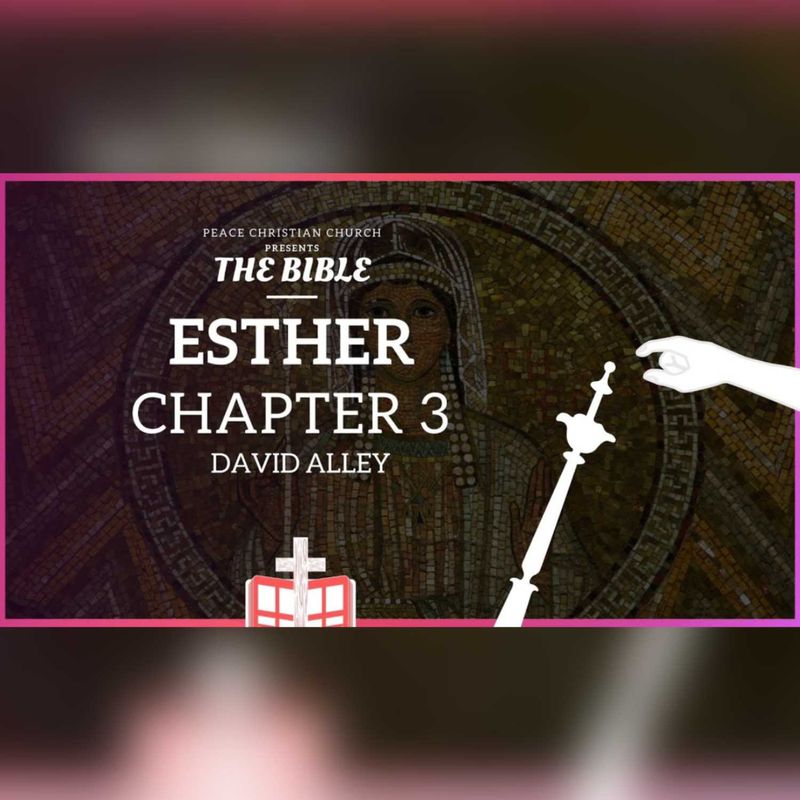 Esther 3 - Esther Chosen as Queen | Bible Podcast, David Alley, Peace ...
