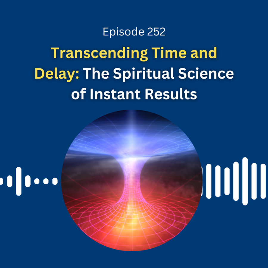 Transcending Time and Delay: The Spiritual Science of Instant Results ...