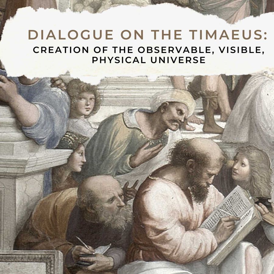Dialogue on The Timaeus: Creation of the Observable, Visible, Physical ...