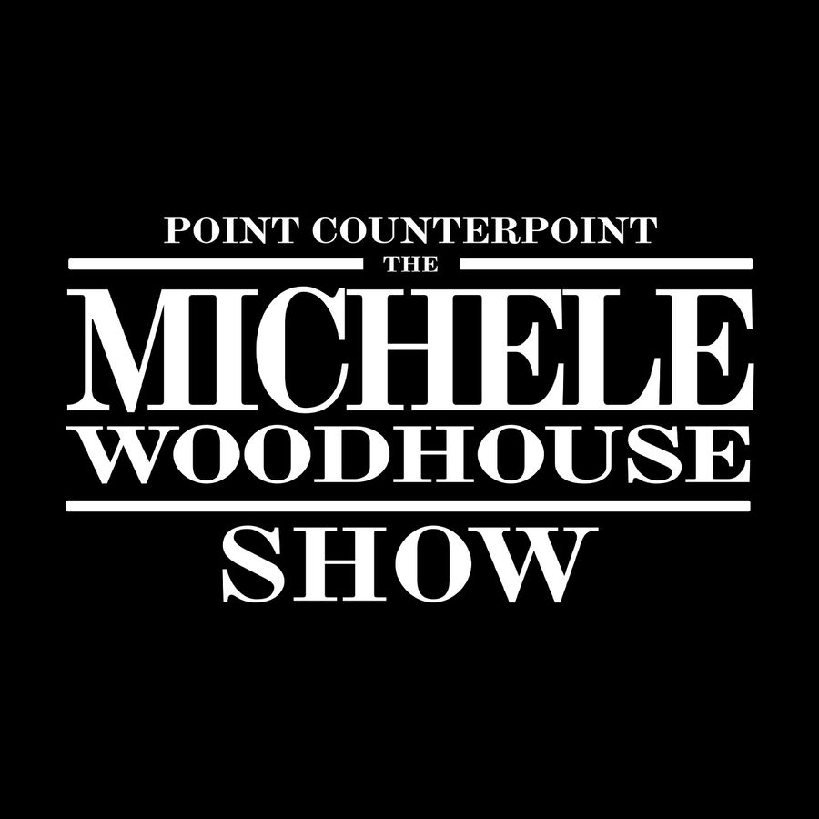 Point Counterpoint: The Michele Woodhouse Show | Podcast on RSS.com