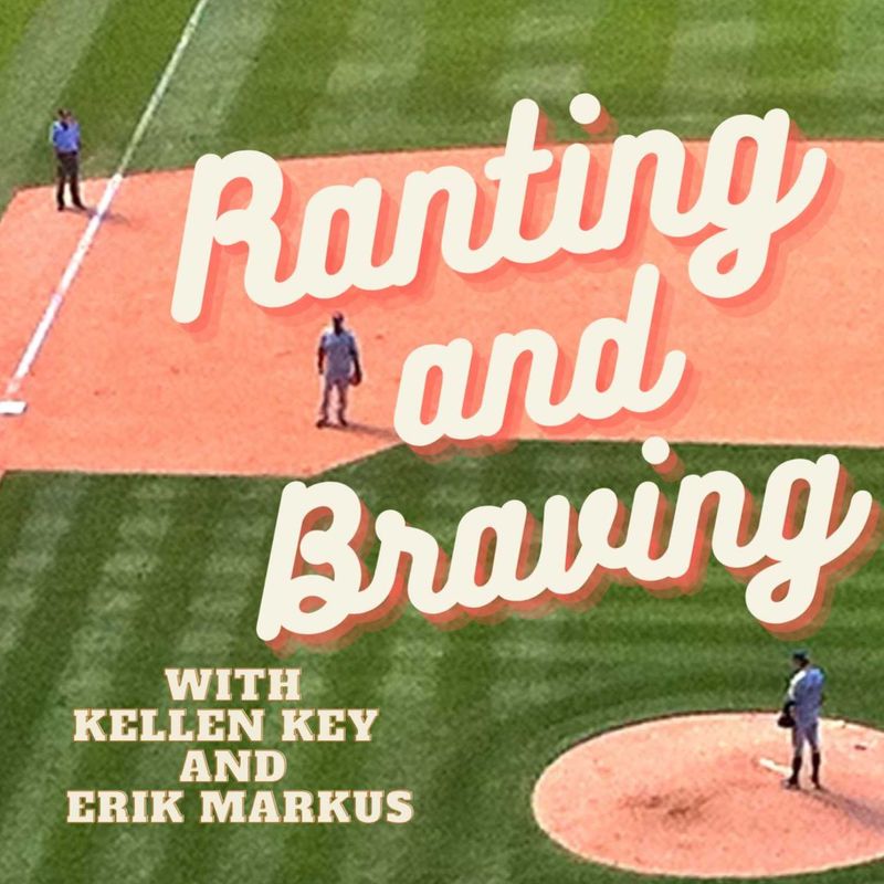 Ranting and Braving Podcast - Ranting and Streaking: The Braves are on ...