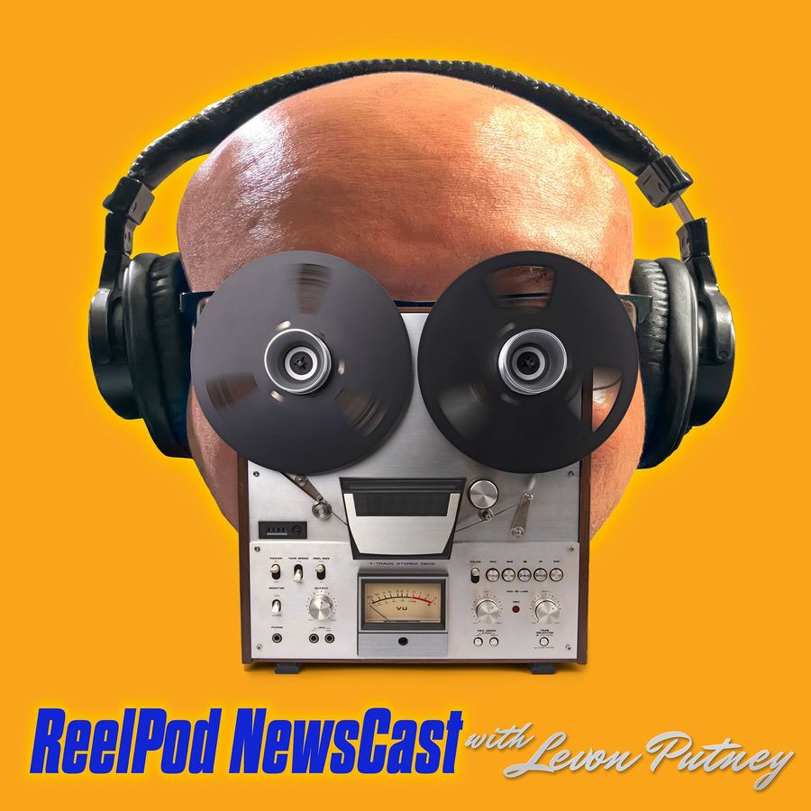 Reel Pod News Cast™ with Levon Putney | Podcast on RSS.com
