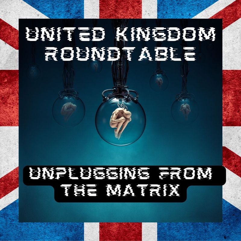 Unplugging From the Matrix | United Kingdom Roundtable | Podcast ...