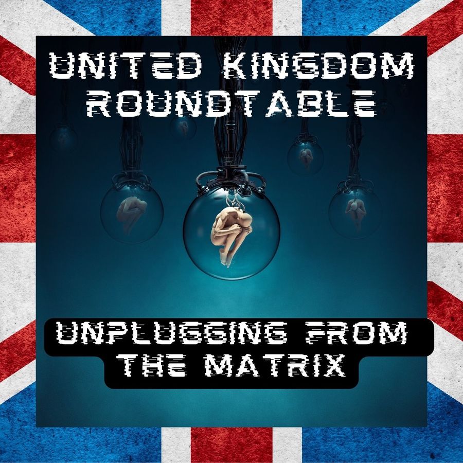 Unplugging From the Matrix | United Kingdom Roundtable | Podcast Episode on RSS.com