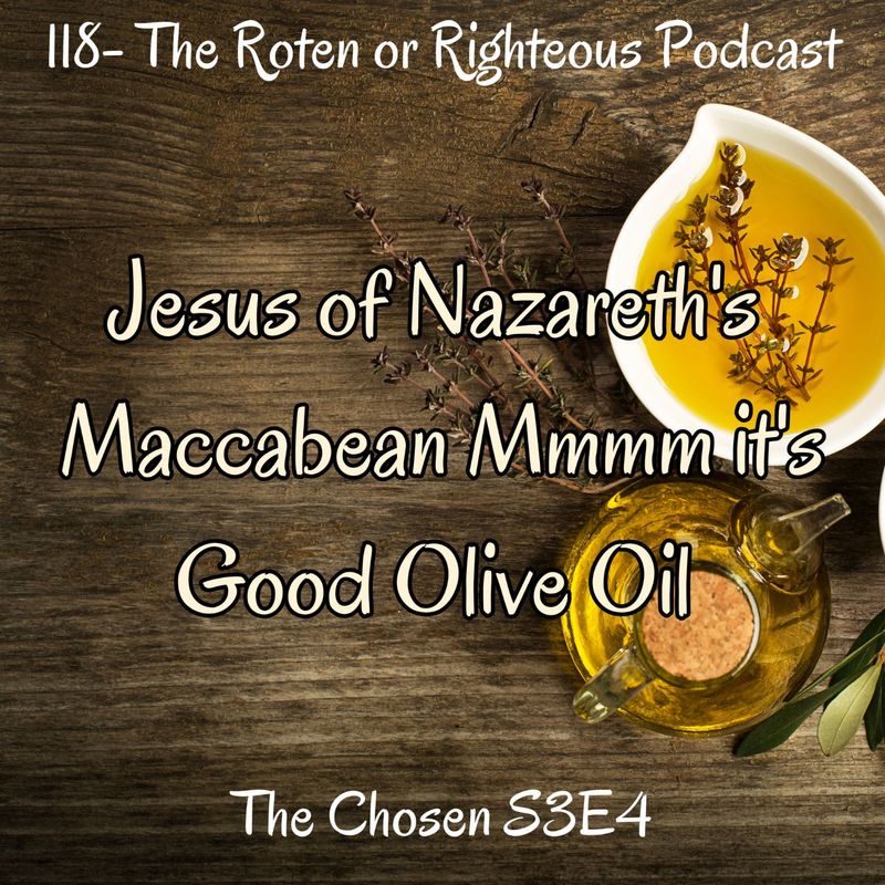 RoR-Jesus of Nazareth's Maccabean Mmmm it's Good Olive Oil (The Chosen ...