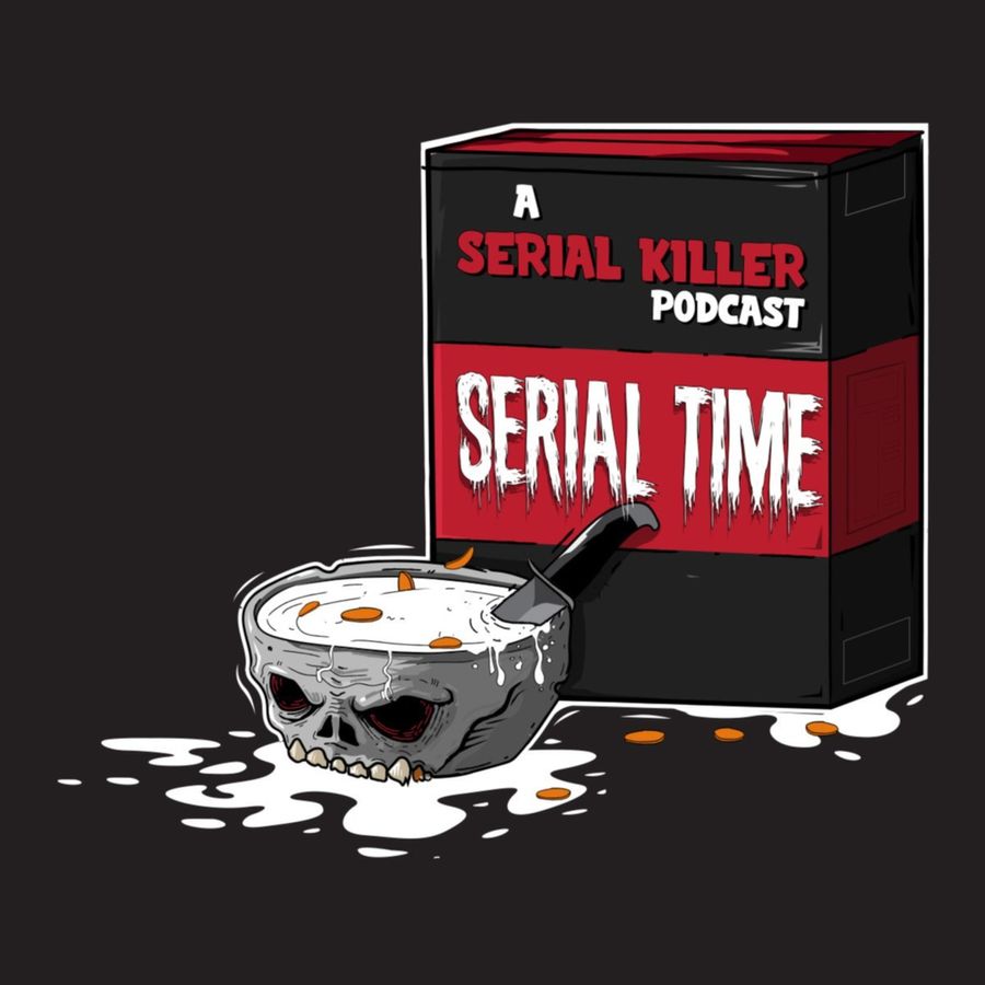Serial Time: A Serial Killer Podcast | Podcast on RSS.com