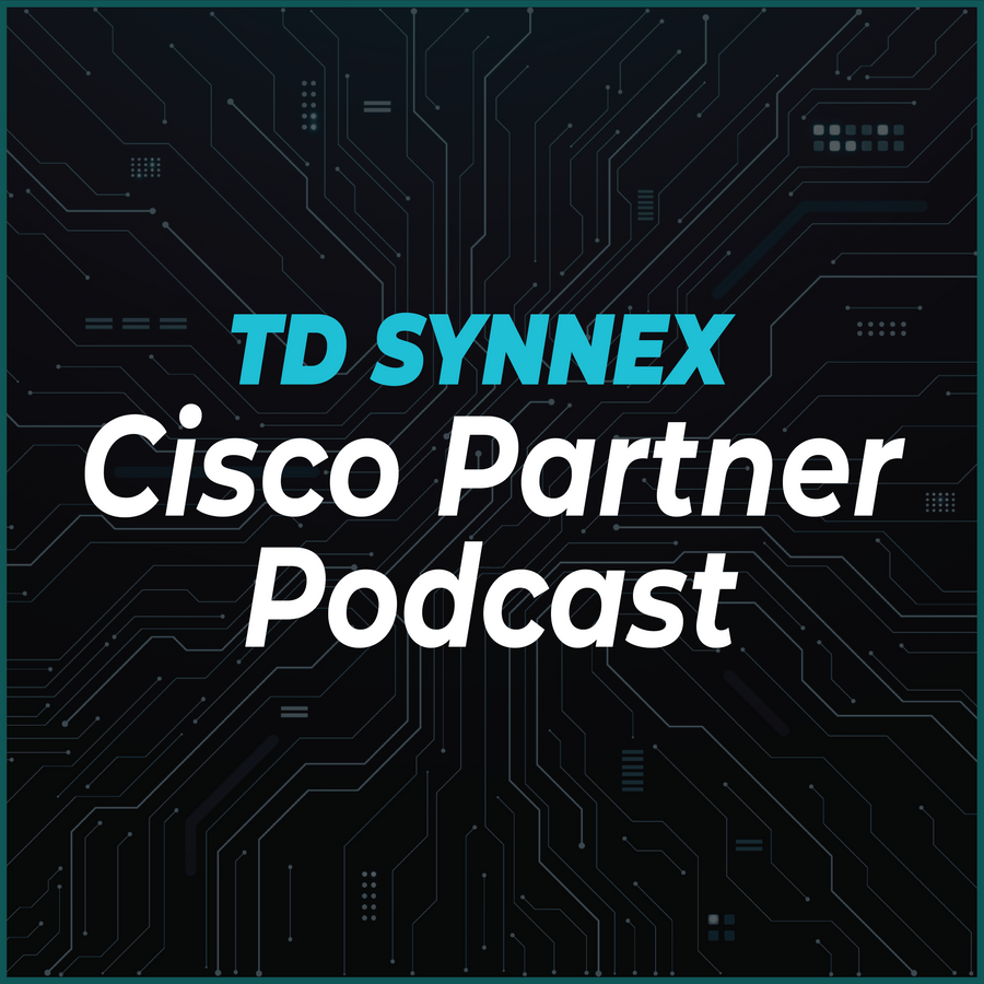 TD SYNNEX Cisco Partner Podcast | Podcast on RSS.com