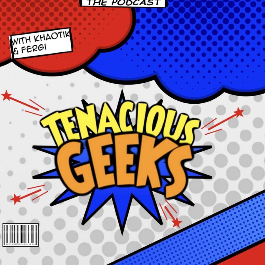 Tenacious Geeks - 34 - Buff Goth Moms | RSS.com