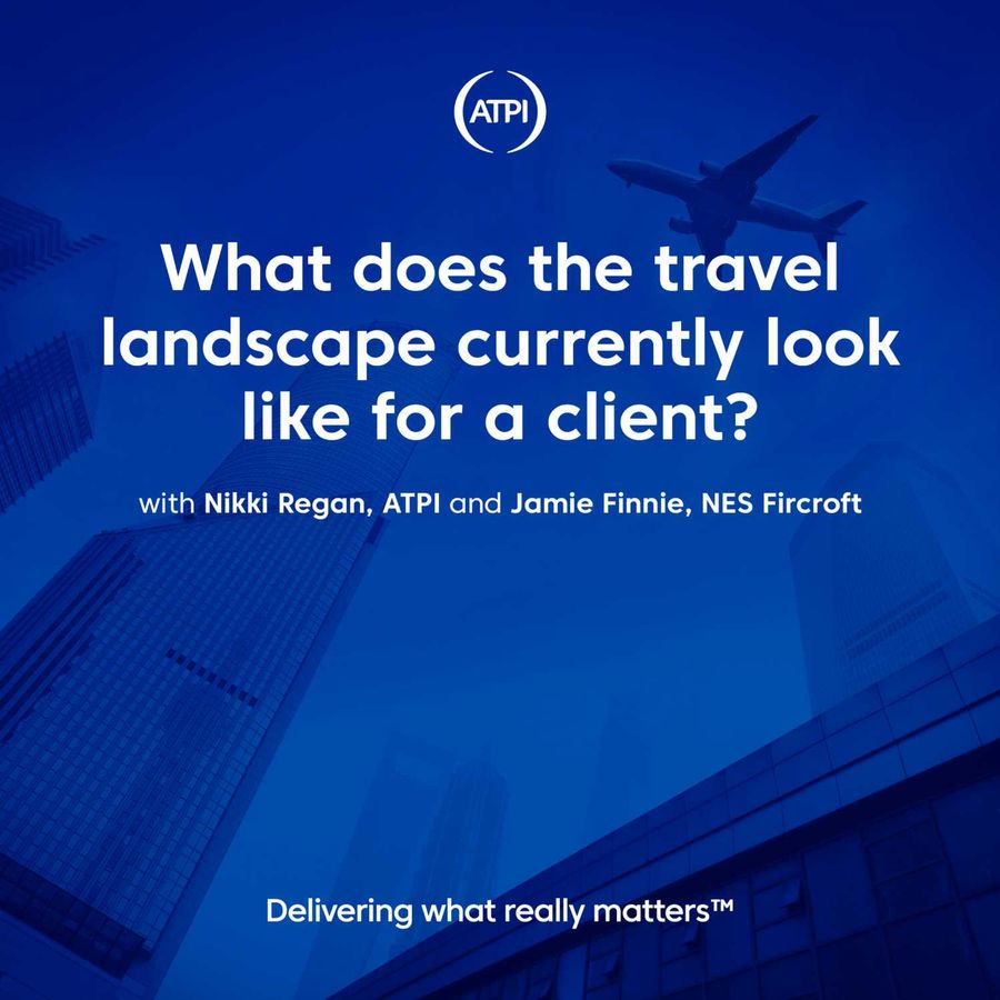 Well Travelled with ATPI - What does the travel landscape currently ...