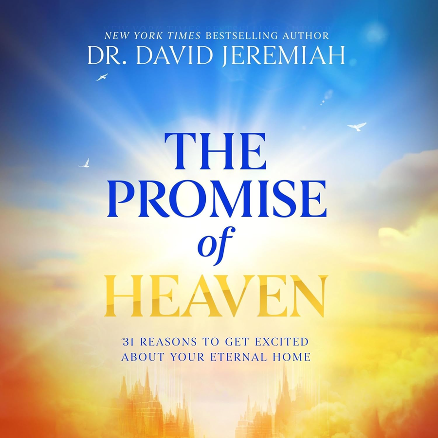 The Promise of Heaven by Dr. David Jeremiah, Book Summary, Podcast ...