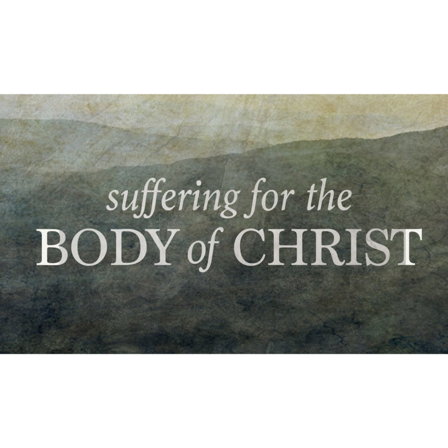 The Supremacy of Christ: The book of Colossians- Suffering for the Body ...