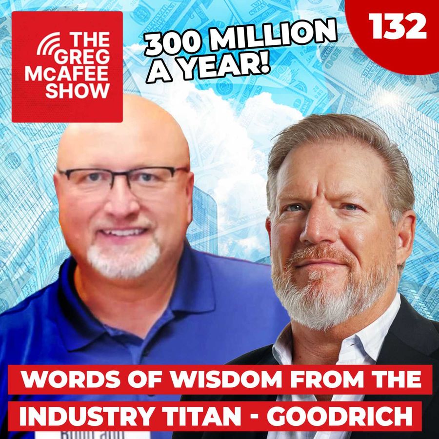 TGMS Ep: 132 Words of Wisdom from the Industry Titan - Goodrich! | Podcast Episode on RSS.com
