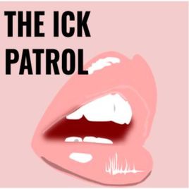 The Ick Patrol | Podcast on RSS.com